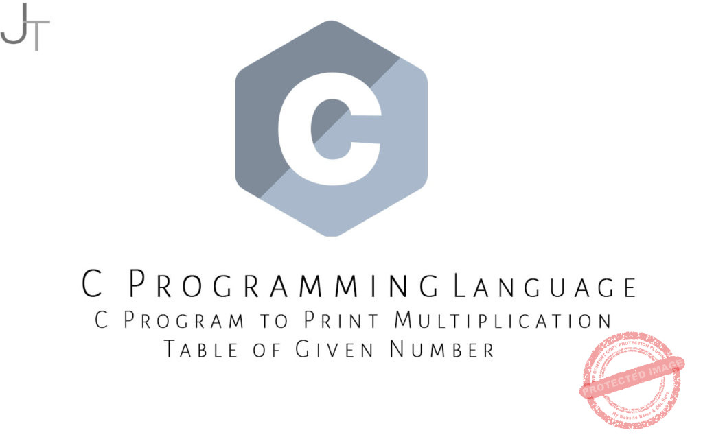 C Program to Print Multiplication Table of Given Number - Just Tech Review
