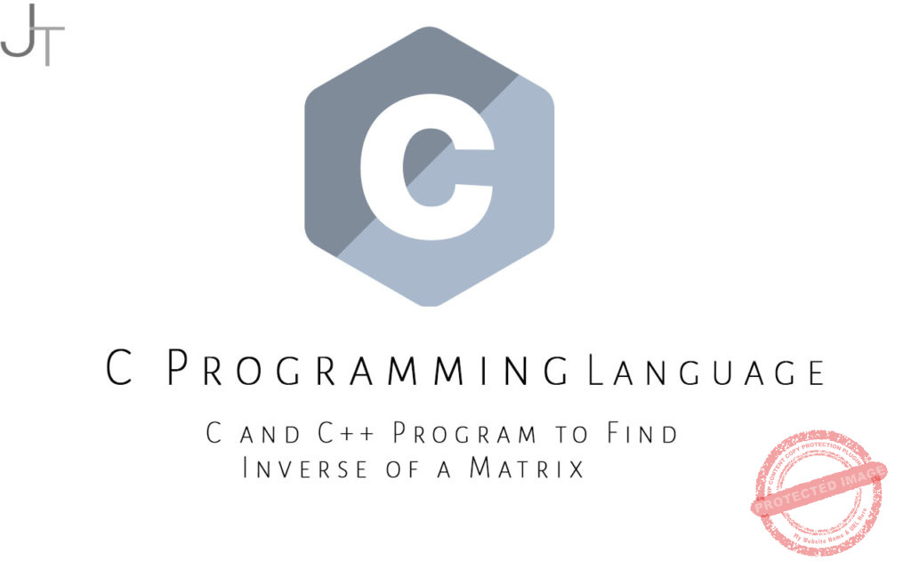C and C++ Program to Find Inverse of a Matrix - Just Tech Review
