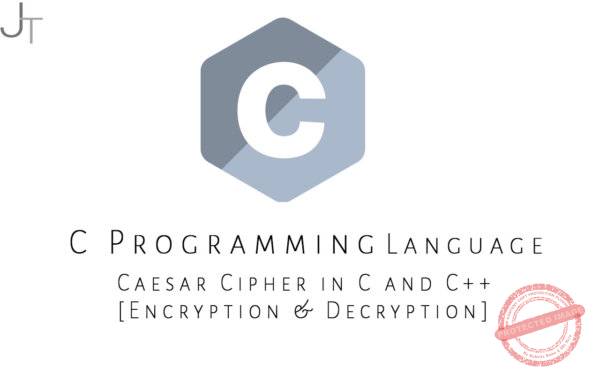 Caesar Cipher in C and C++ [Encryption & Decryption] - Just Tech Review