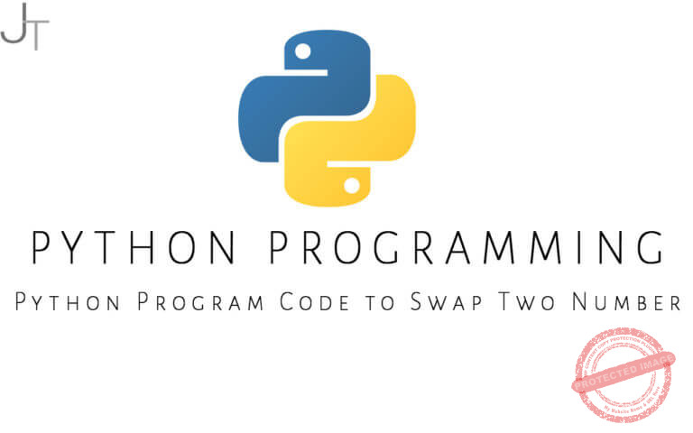 Python Program Code to Swap Two Number - Just Tech Review