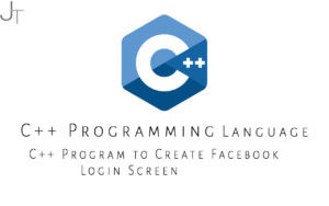 C++ Program to Create Facebook Login Screen - Just Tech Review