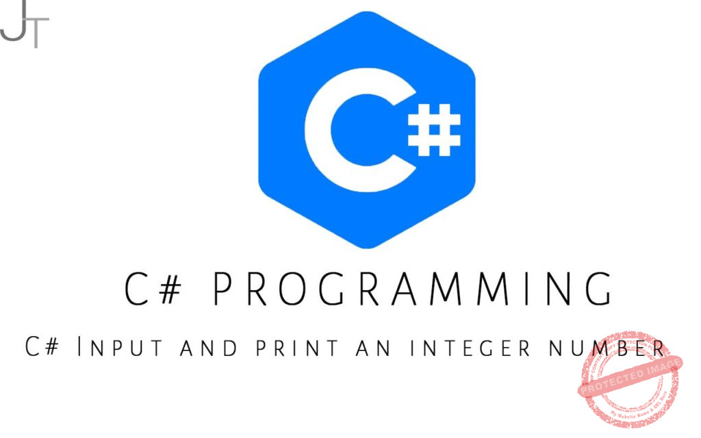 C# Input and print an integer number - Just Tech Review