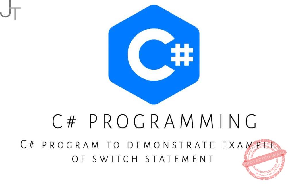 C# program to demonstrate example of switch statement - Just Tech Review