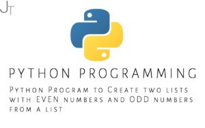 Python Program to Create two lists with EVEN numbers and ODD numbers ...