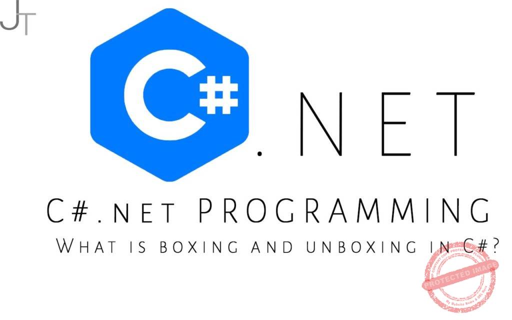 What is boxing and unboxing in C#? - Just Tech Review