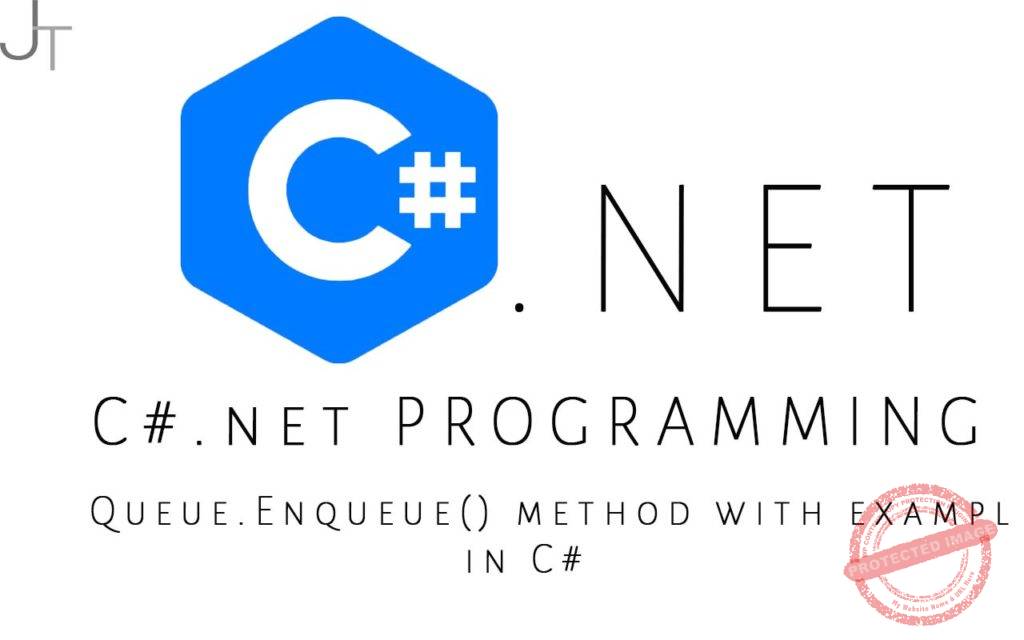 Queue.Enqueue() method with example in C# - Just Tech Review